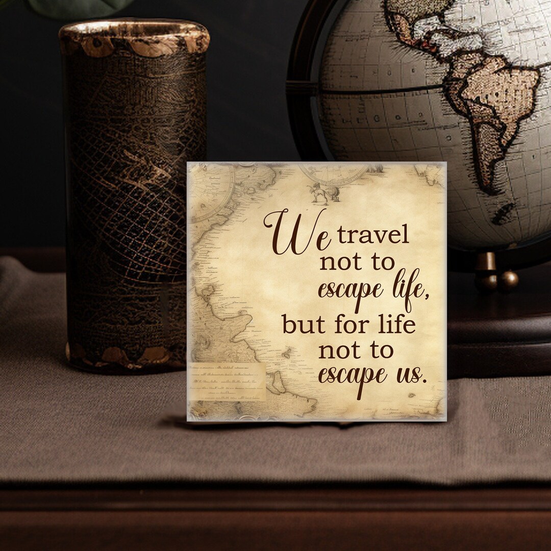 Traveling Quote Ceramic 4x4 Tile "we Travel Not to Escape Life, but for ...