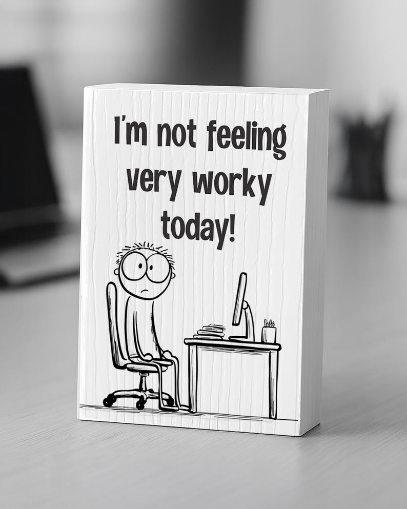 Funny Office Desk Sign – “not Feeling Very Worky Today” Cartoon Plaque ...