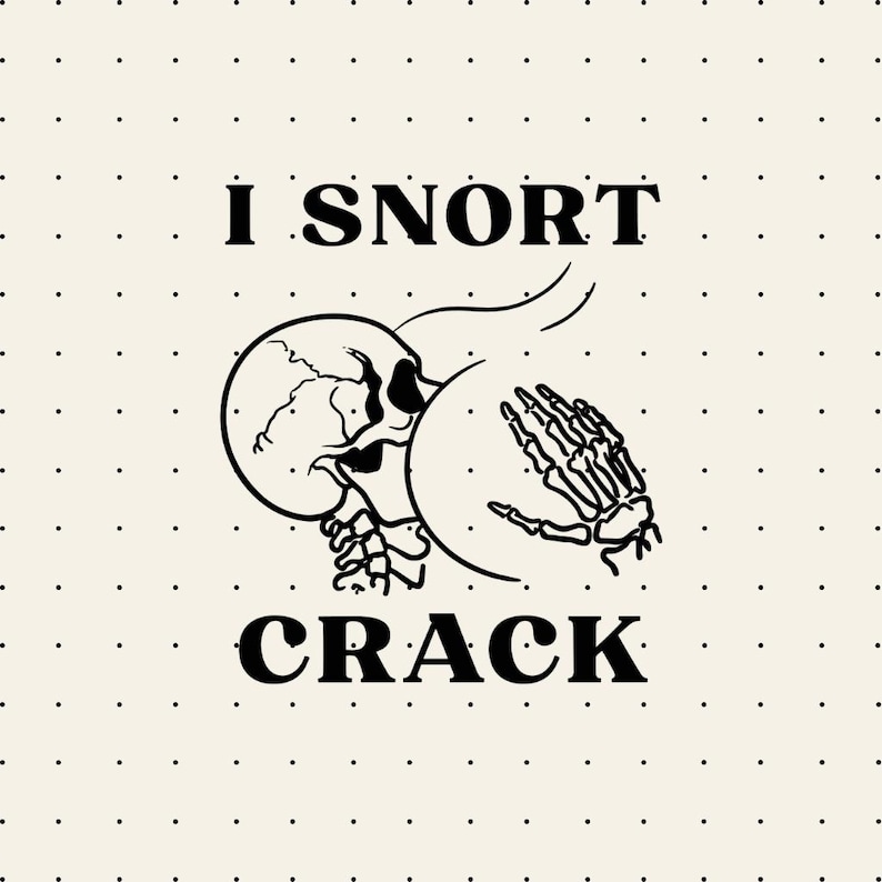 I Snort Crack PNG Funny Skeleton Meme Digital Download Halloween ...
