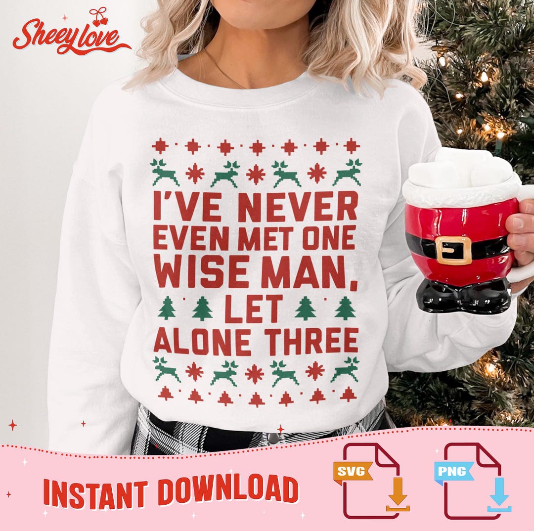 I've Never Even Met One Wise Man Svg, Funny Christmas Cut File (digital Download) - Etsy