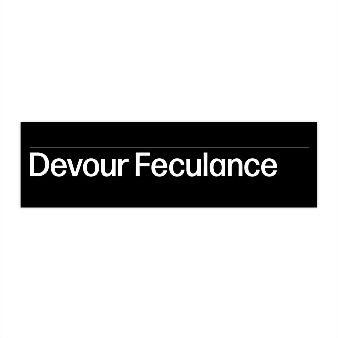 Devour Feculance Severance Bumper Sticker | Car Accessories, Fun ...