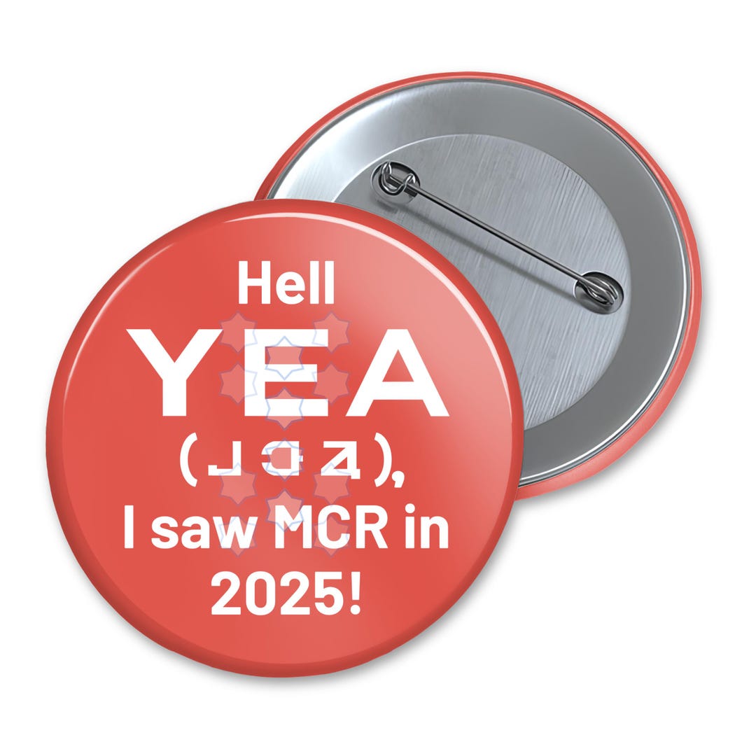 Hell YEA I Saw MCR in 2025 OR 2026! Pinback Button - Etsy
