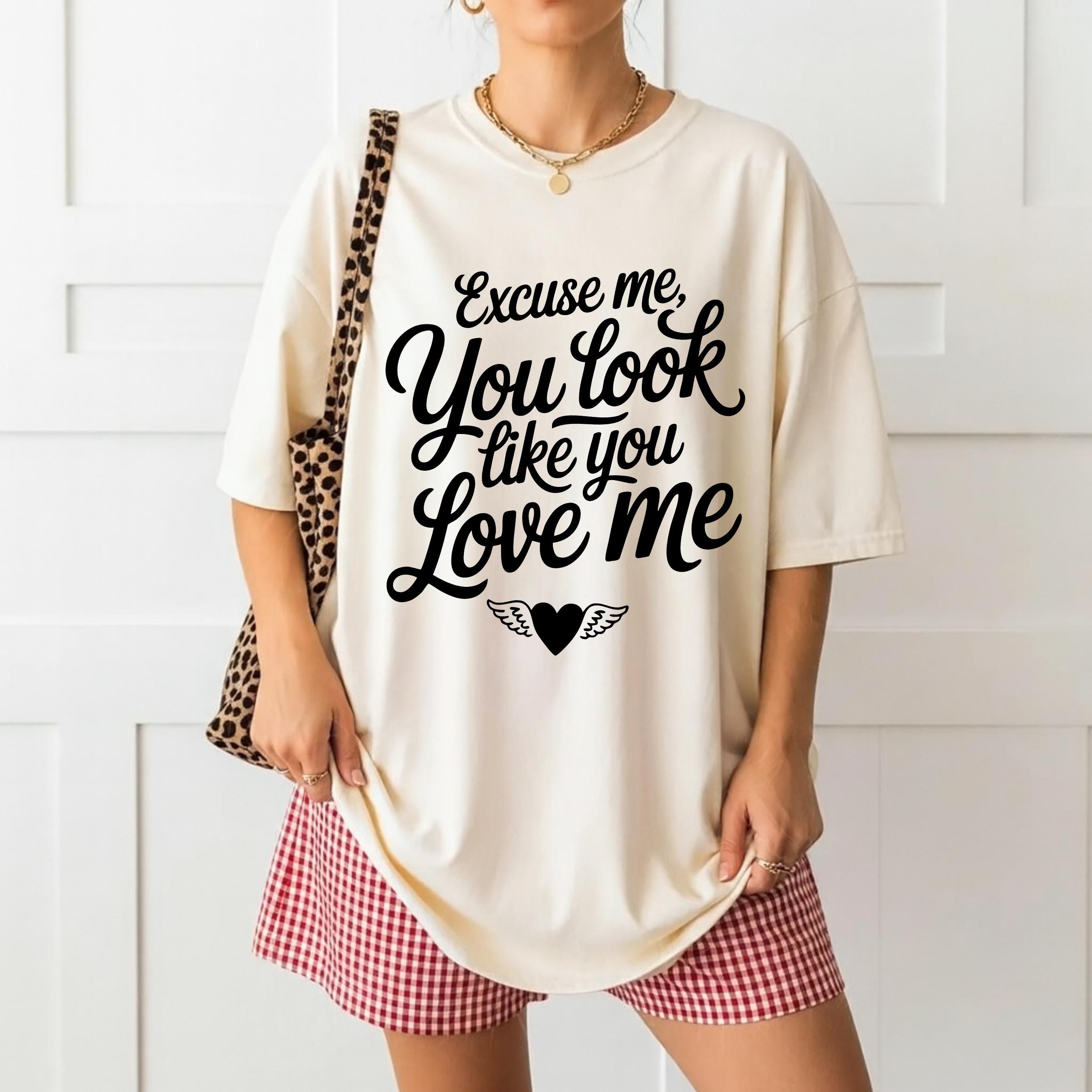 Excuse Me You Look Like You Love Me Shirt, Funny Valentine Sweatshirt ...