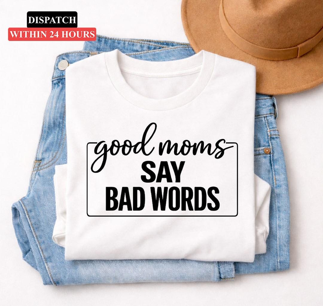 Good Moms Say Bad Words Shirt, Funny Mom Life Printed Tee, Mothers Day ...
