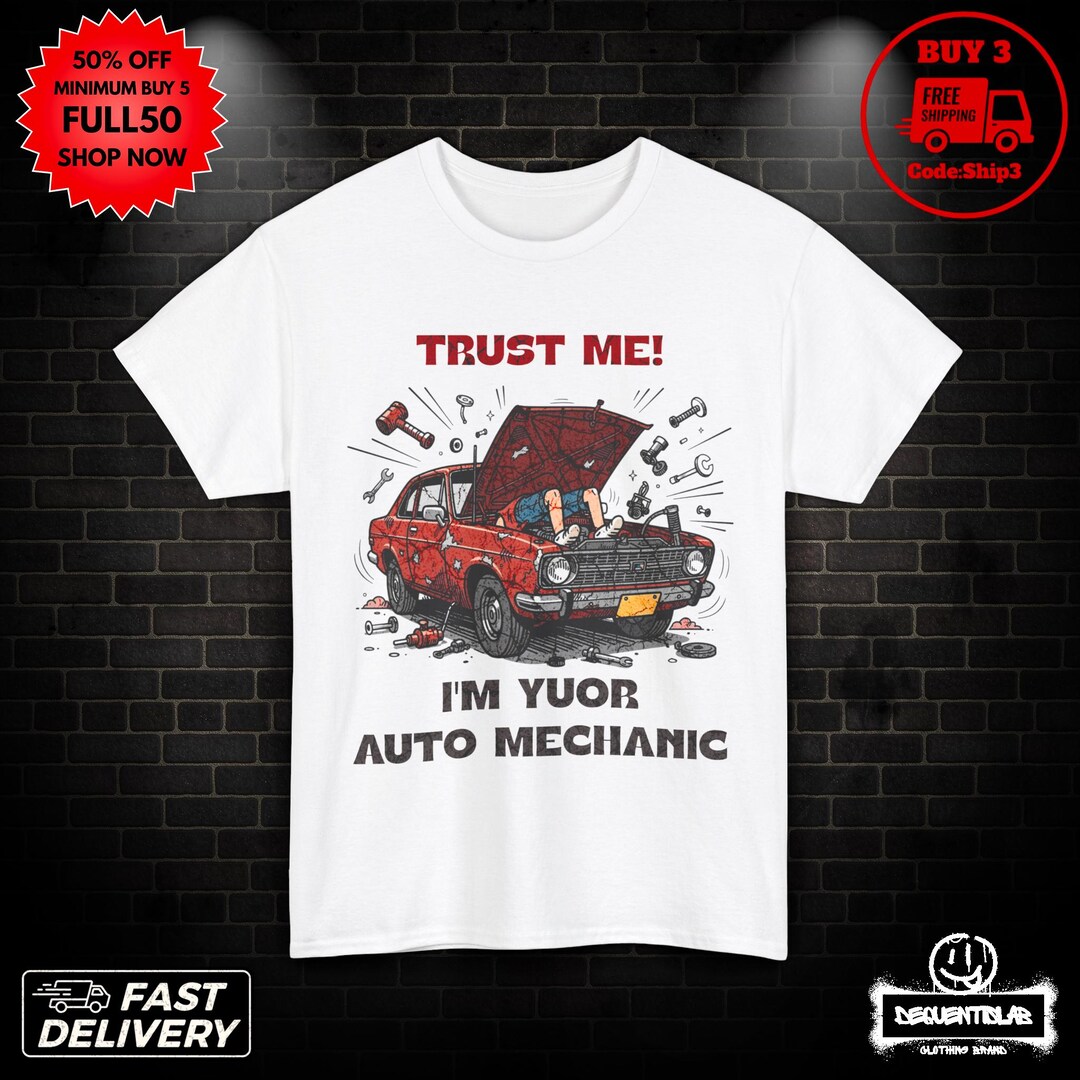 Trust Me I'm Your Auto Mechanic, Mechanic Humor T-shirt, Funny Gift for ...