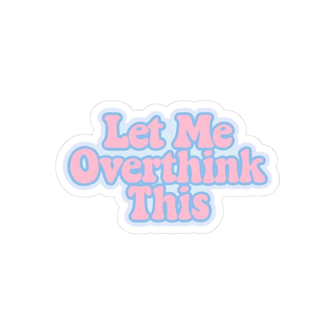 Kiss-cut Stickers, Fun Decals for Overthinkers, Laptop Stickers, Unique ...