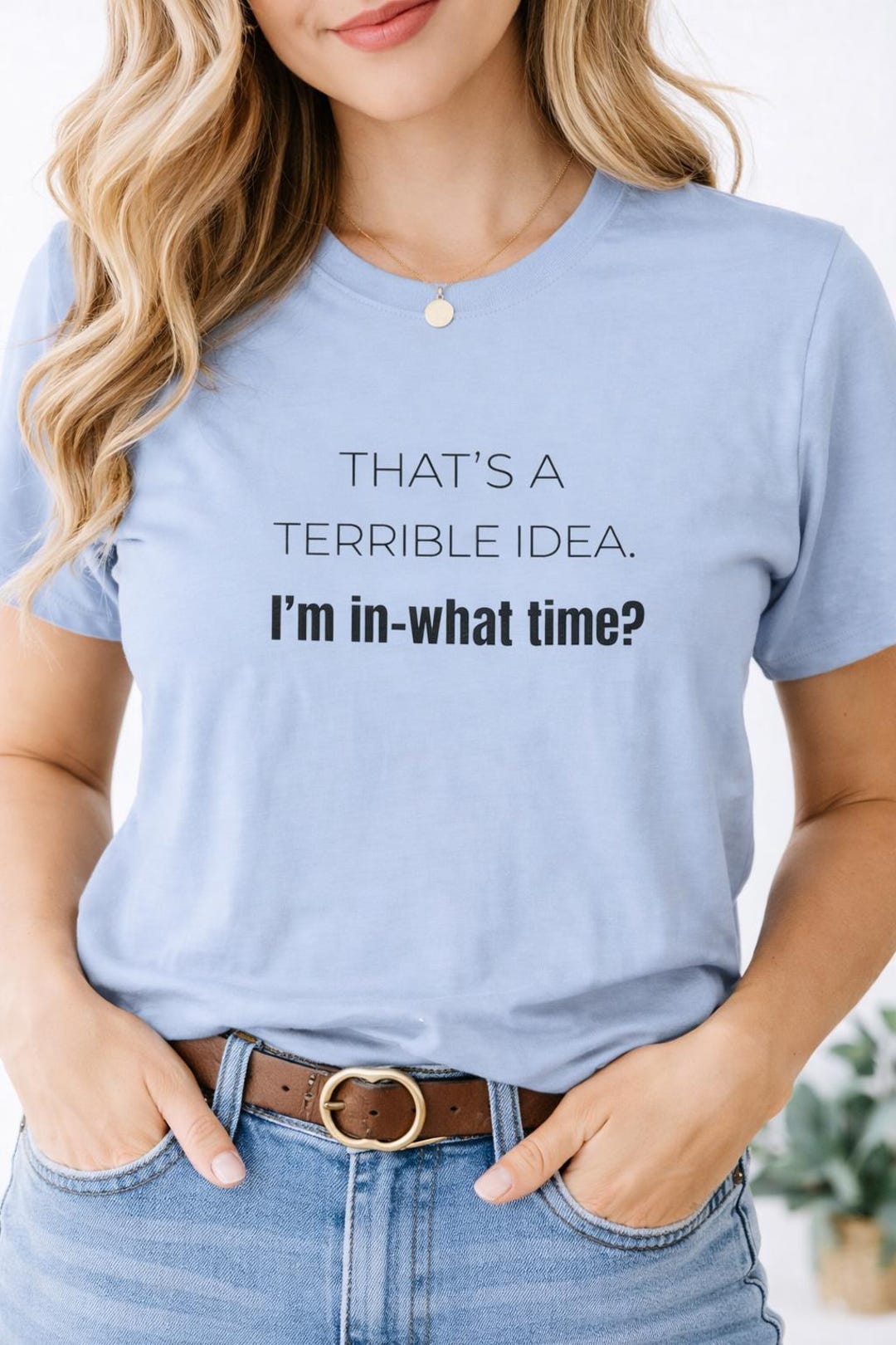 Thats a Terrible Idea. Im in Funny T-shirt | Sarcastic Quote Tee - Etsy