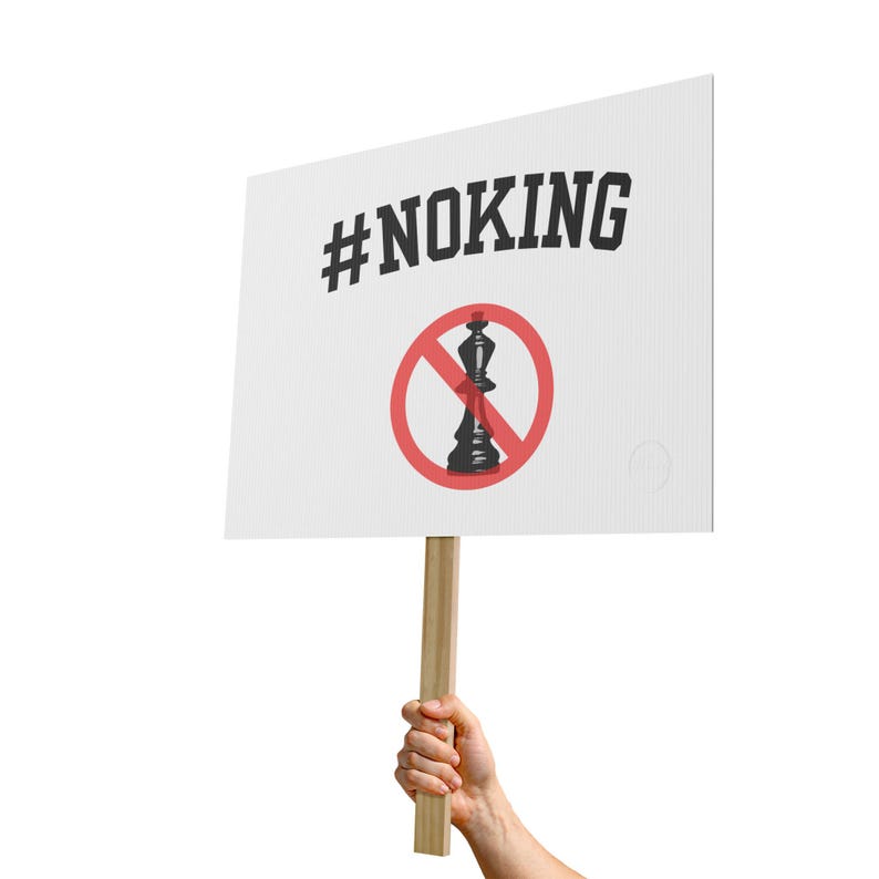 No King Protest Sign - Activism, Rally, Rally Sign, Environmentalism ...