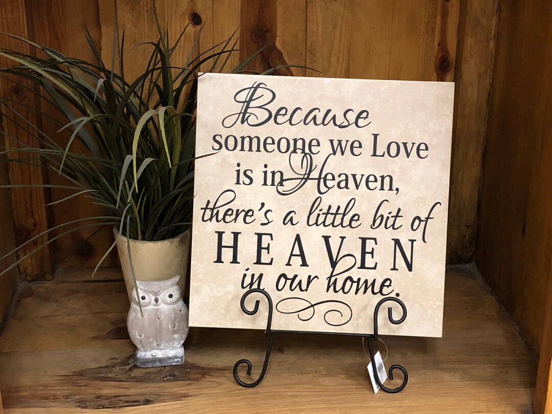 Because Someone We Love is in Heaven There's a Little Bit of Heaven in ...