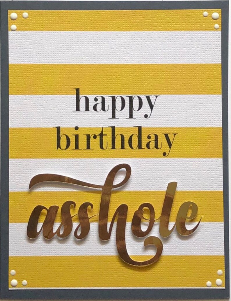 Happy Birthday Asshole Handmade Birthday Card Etsy