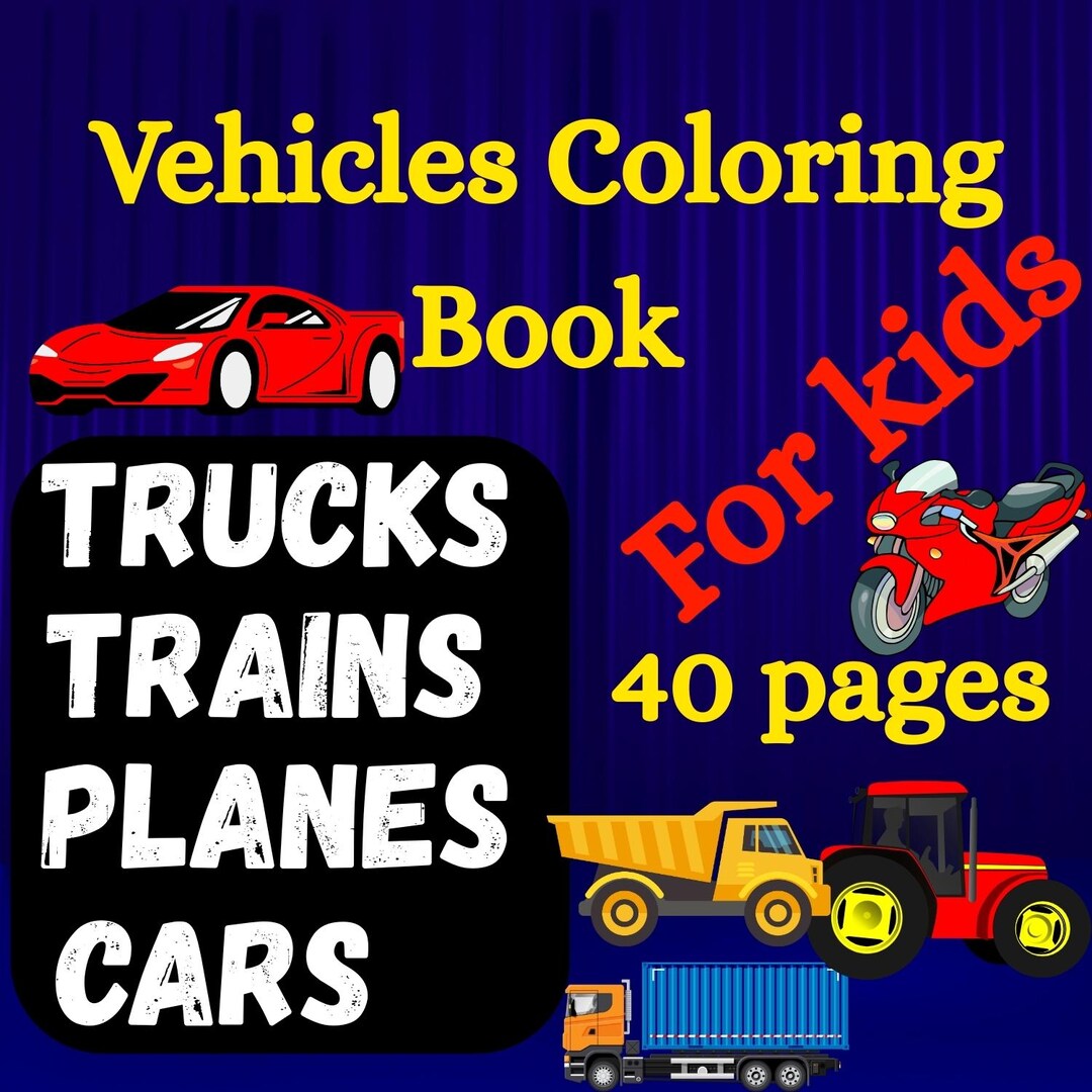 Vehicles Coloring Book: Cars, Trucks, Planes, Trains (PDF Downloadable ...