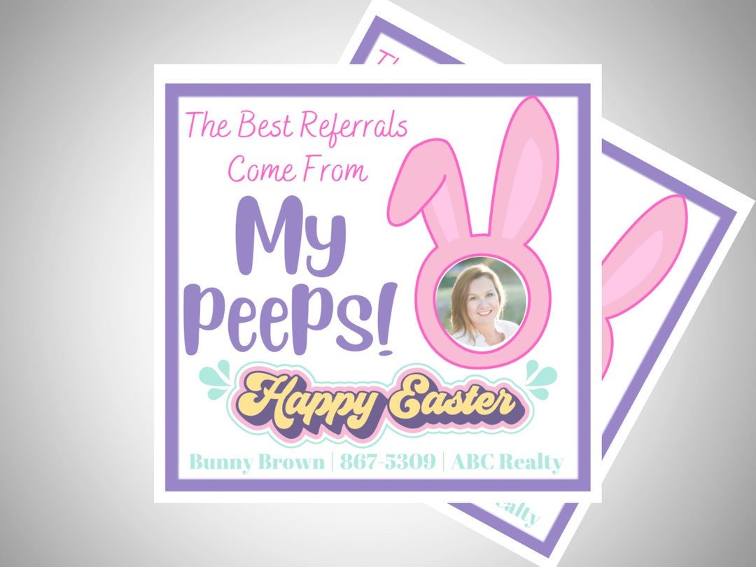 Easter Real Estate Pop by | the Best Referrals Come From My PEEPS ...