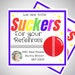 Sucker Pop By! We Are Suckers for Your Referrals Realtor Pop-by Tag for ...