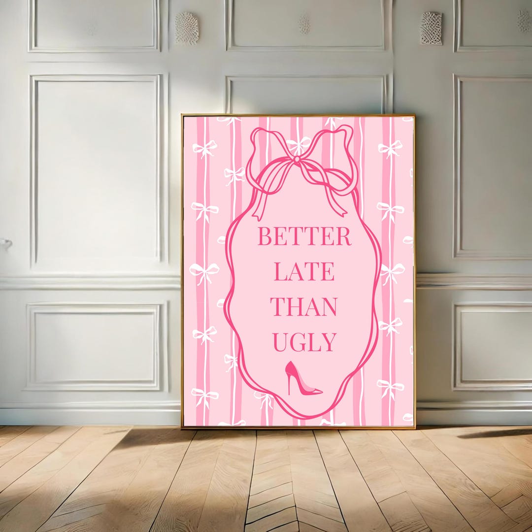 Funny Motivational Poster: Better Late Than Ugly - Pink Decor (digital ...