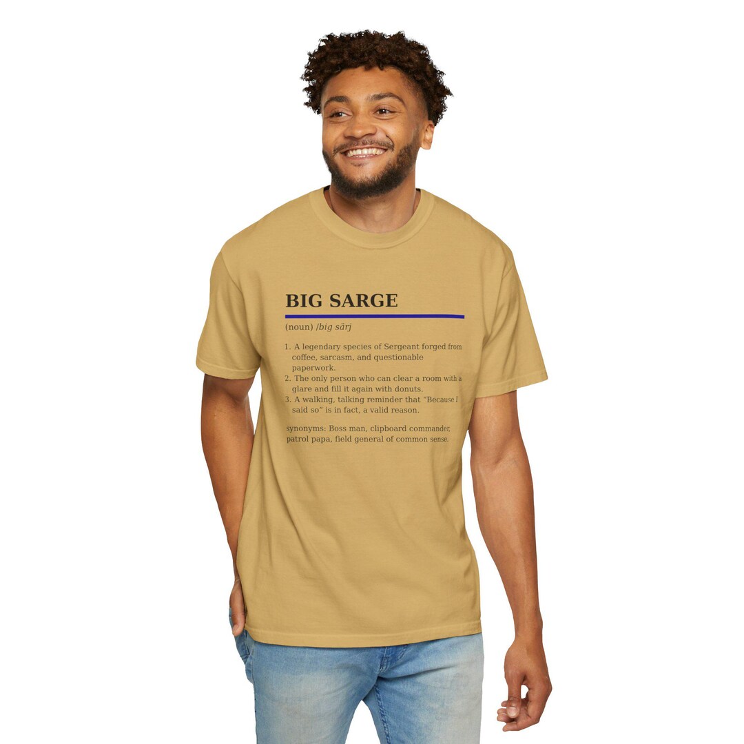 Big Sarge Shirt | Funny Police Definition Tee | Comfort Colors Cop ...
