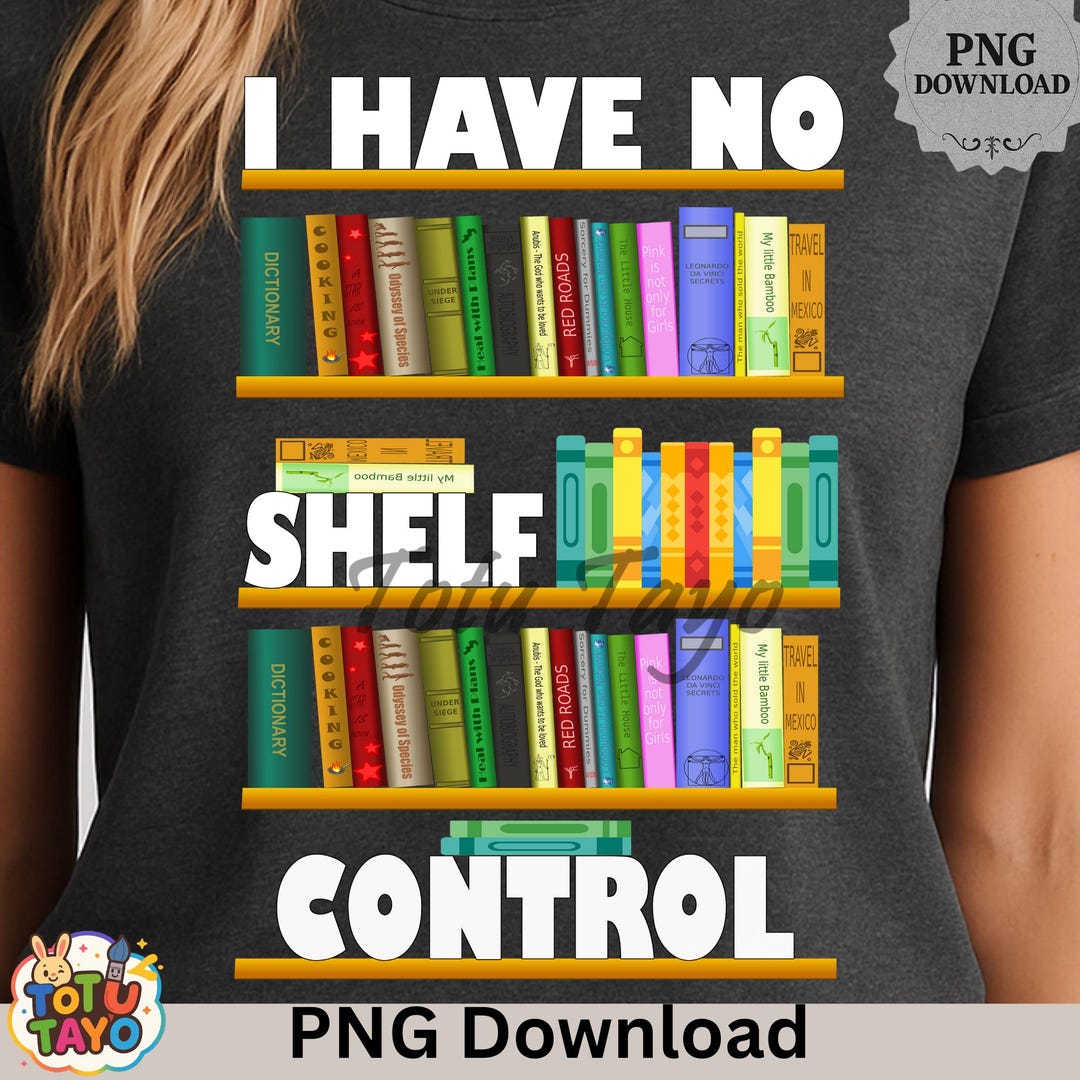 I Have No Shelf Control PNG | Funny Book Lover Reading Digital Design ...