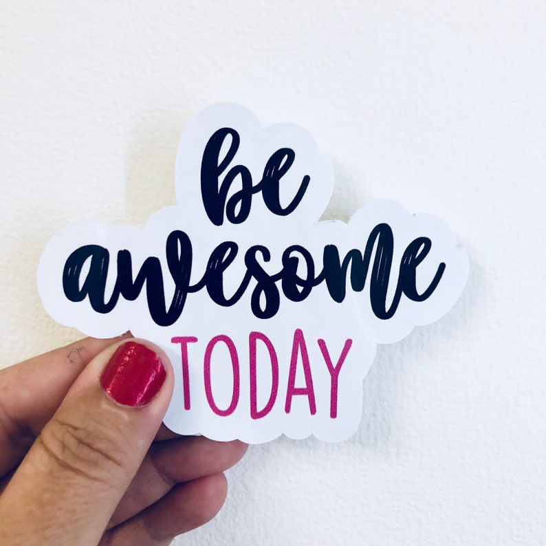 Be awesome today sticker vinyl sticker | Etsy