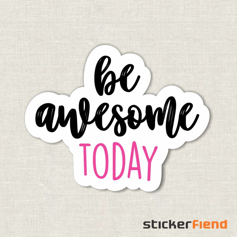 Be awesome today sticker vinyl sticker | Etsy