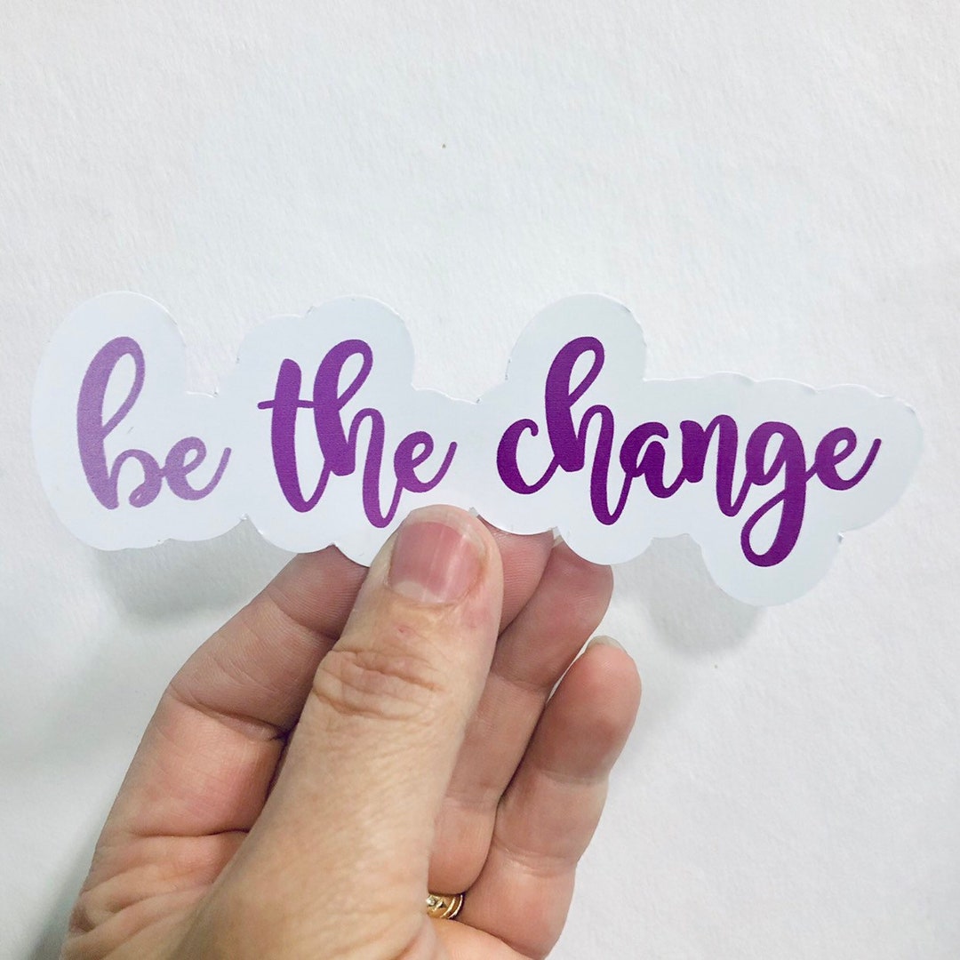 Be the Change Vinyl Sticker - Etsy