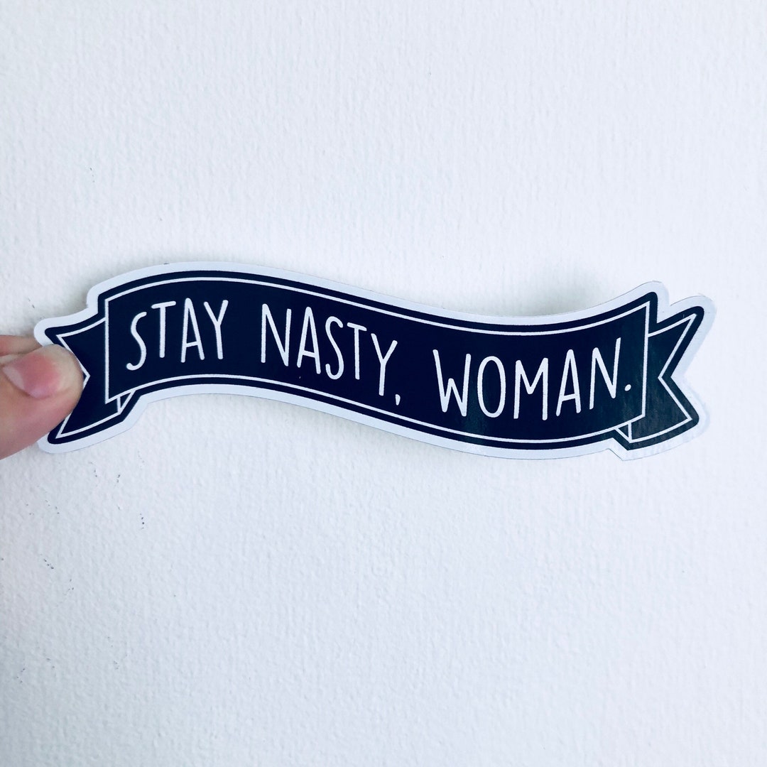 Stay Nasty, Woman Banner Vinyl Sticker - Etsy