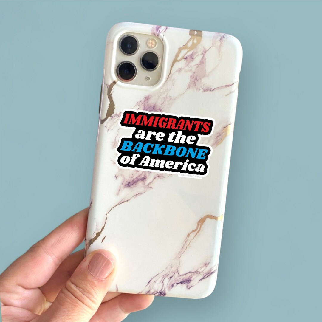 Immigrants Are the Backbone of America Phone, E-reader, or Water Bottle ...