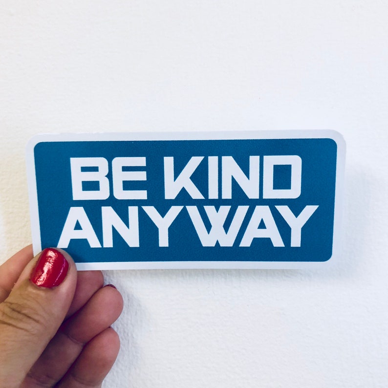 Be Kind Anyway Vinyl Sticker - Etsy