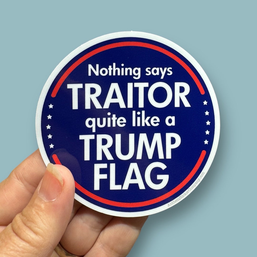 Nothing Says Traitor Quite Like a Trump Flag Waterproof Vinyl Sticker ...