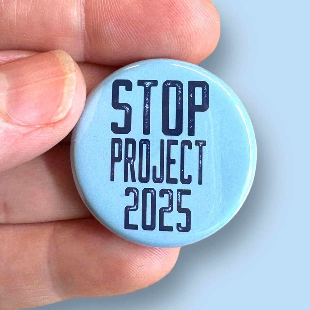 Stop Project 2025 Pinback Button - Etsy