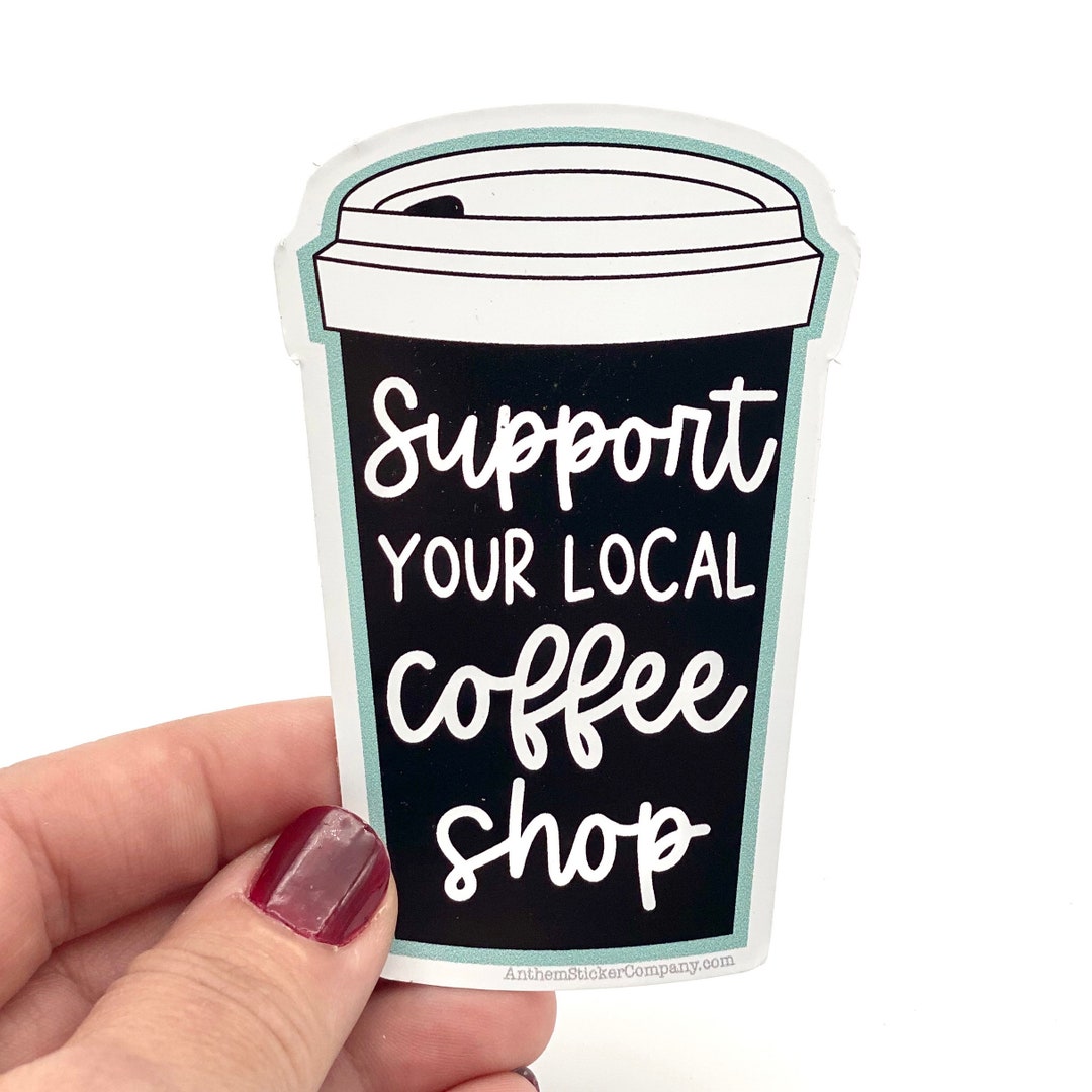 Support Your Local Coffee Shop Vinyl Sticker - Etsy