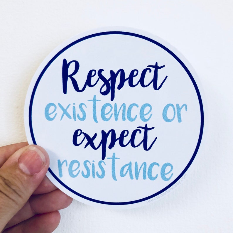 Respect Existence or Expect Resistance Vinyl Sticker | Etsy