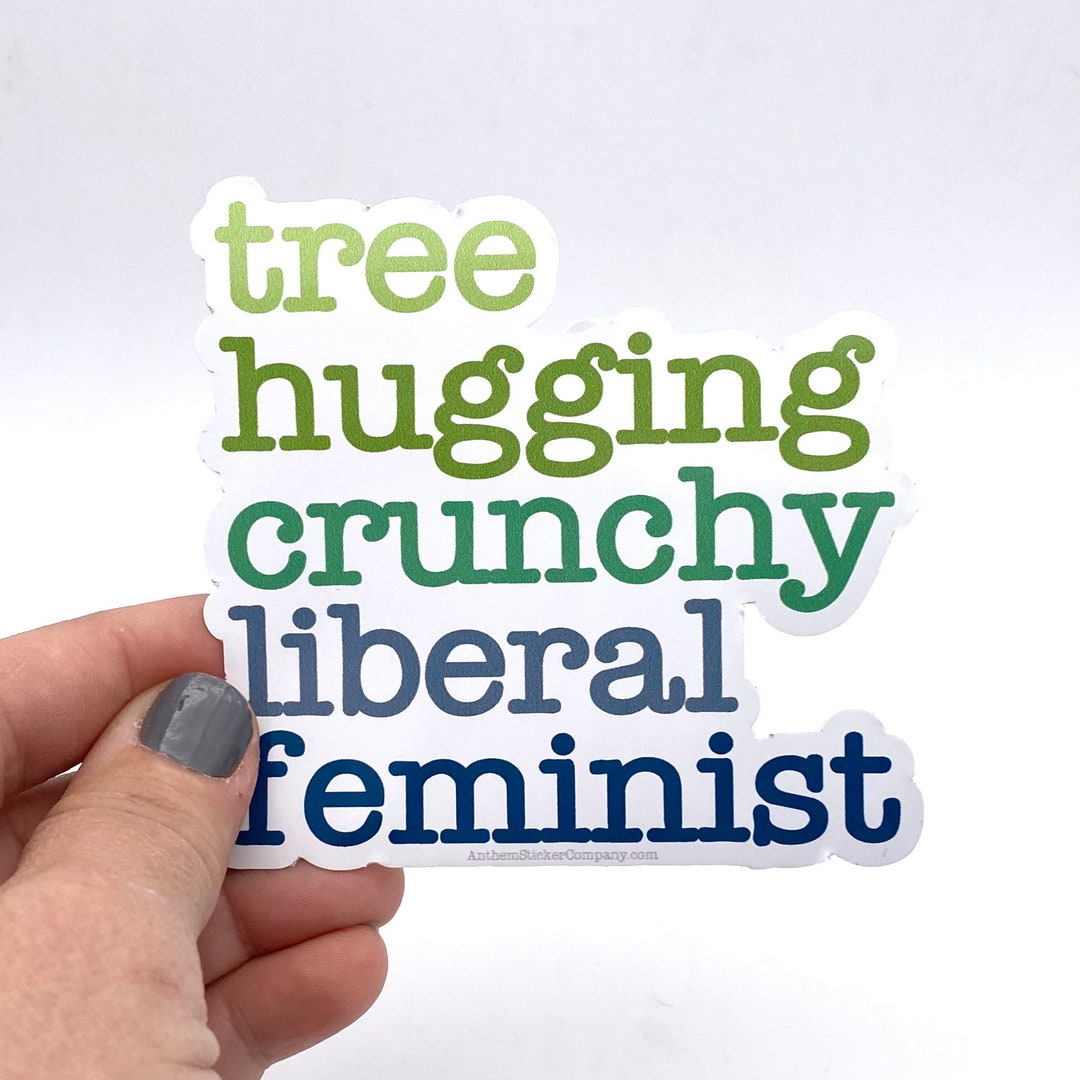 Tree Hugging Crunchy Liberal Feminist Vinyl Sticker - Etsy