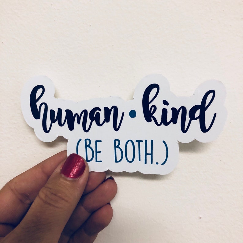 Human kind be both vinyl sticker | Etsy