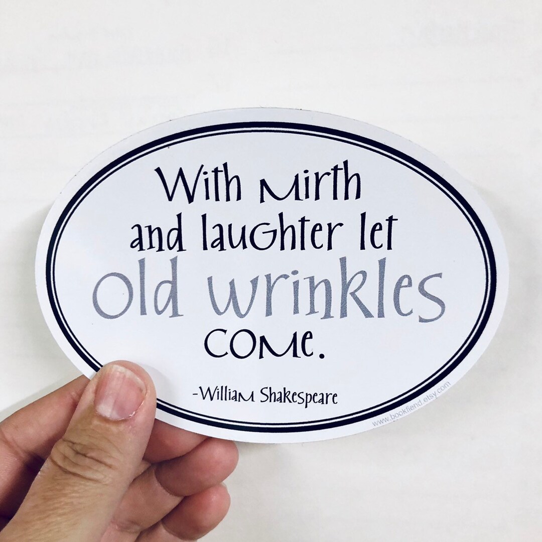 With Mirth and Laughter Let Old Wrinkles Come Vinyl Sticker - Etsy