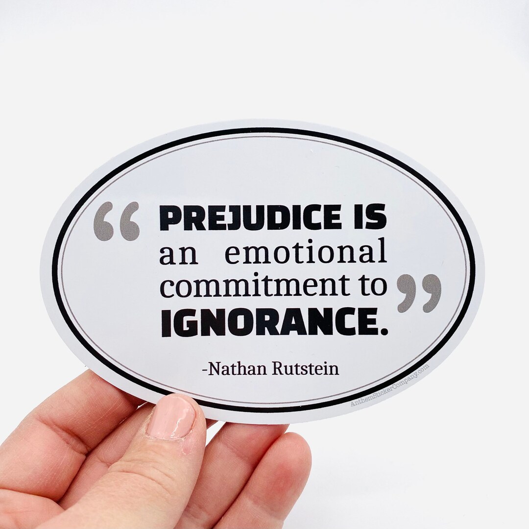 Prejudice is an Emotional Commitment to Ignorance Quote Vinyl Sticker ...