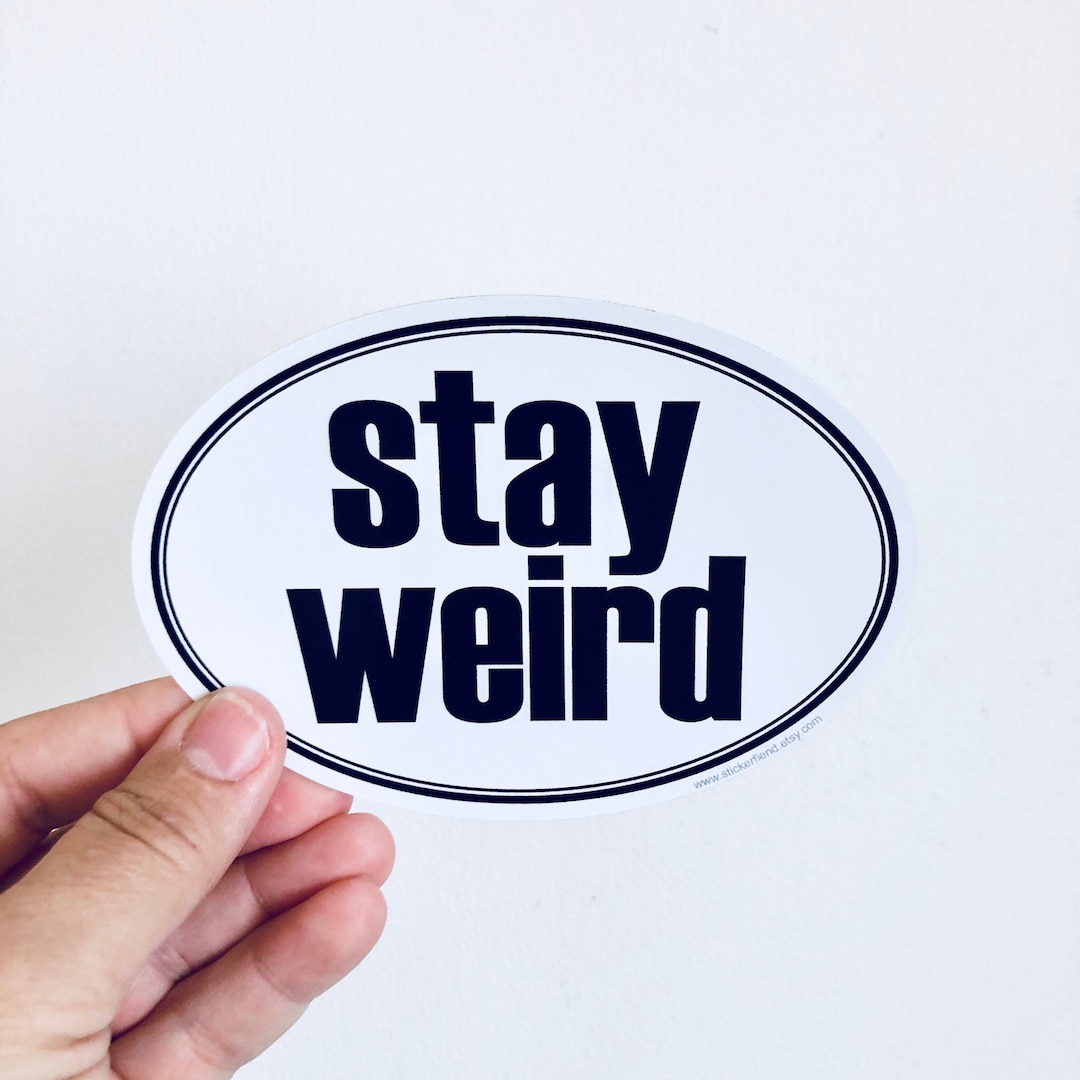 Stay Weird Oval Bumper Sticker - Etsy