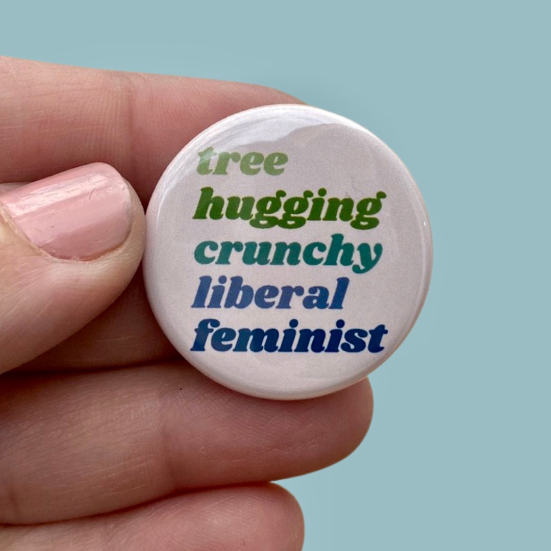 Tree Hugging Crunch Liberal Feminist Pin Back Button - Etsy