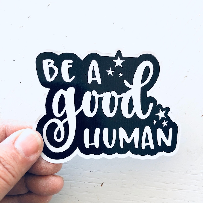 Be a good human vinyl sticker | Etsy