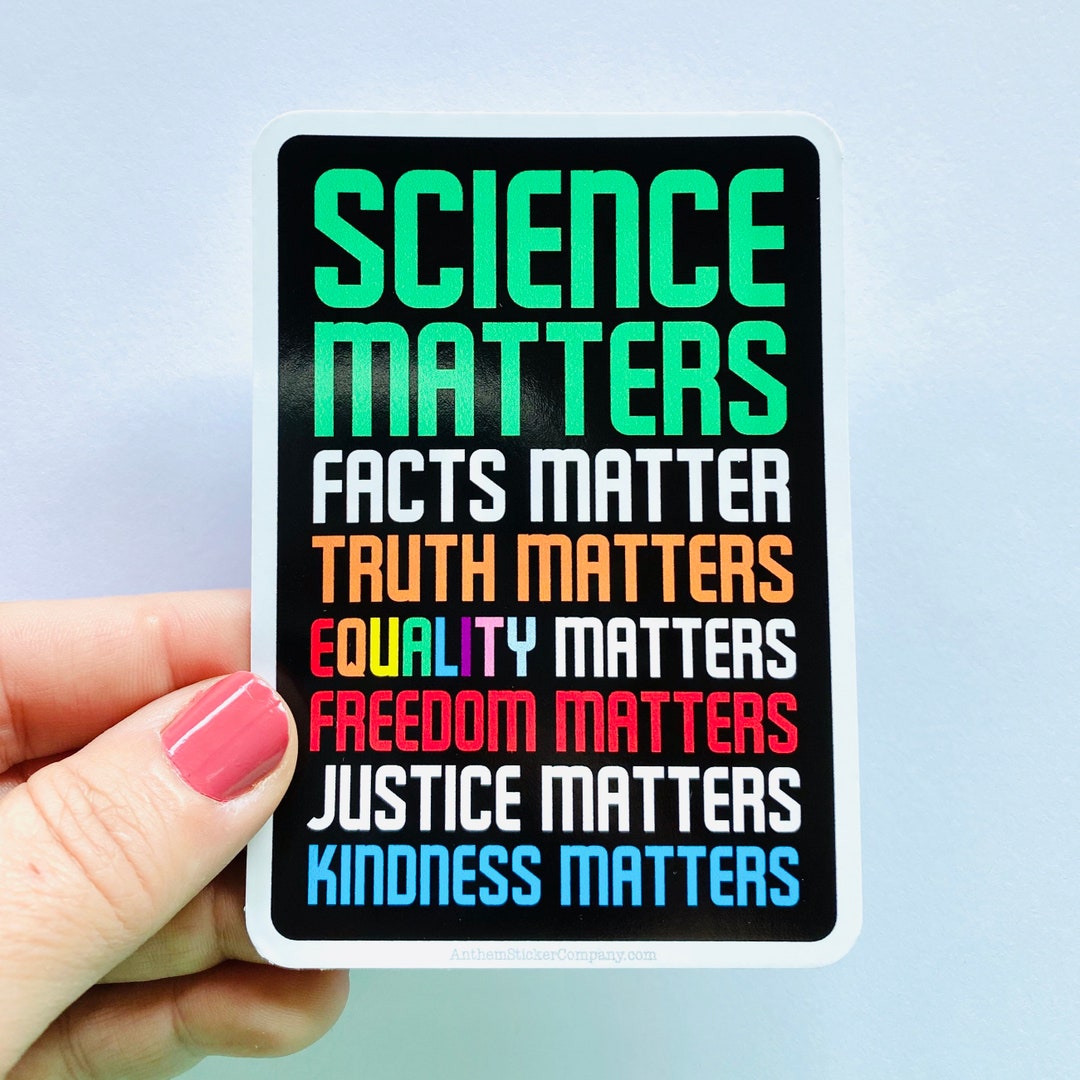 What Matters Vinyl Sticker, Science, Facts, Truth, Equality - Etsy