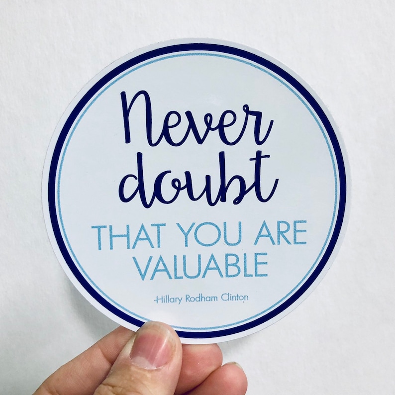 Never Doubt That You Are Valuable Hillary Quote Vinyl Sticker - Etsy