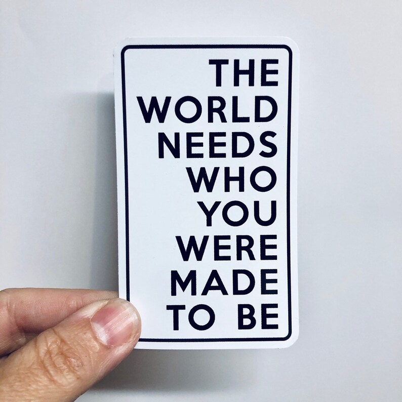 The World Needs Who You Were Made to Be Vinyl Sticker | Etsy