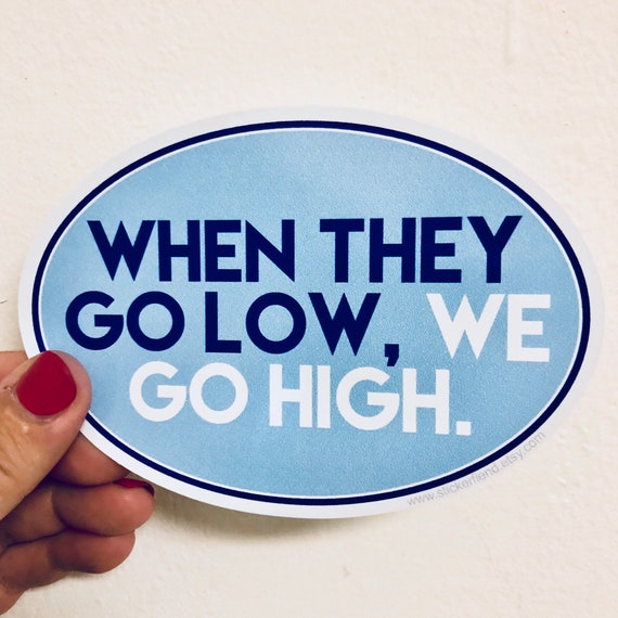 When they go low we go high vinyl sticker | Etsy
