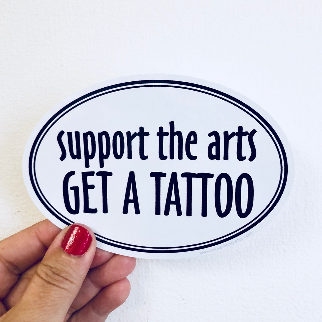 Support the Arts Get a Tattoo Vinyl Sticker - Etsy
