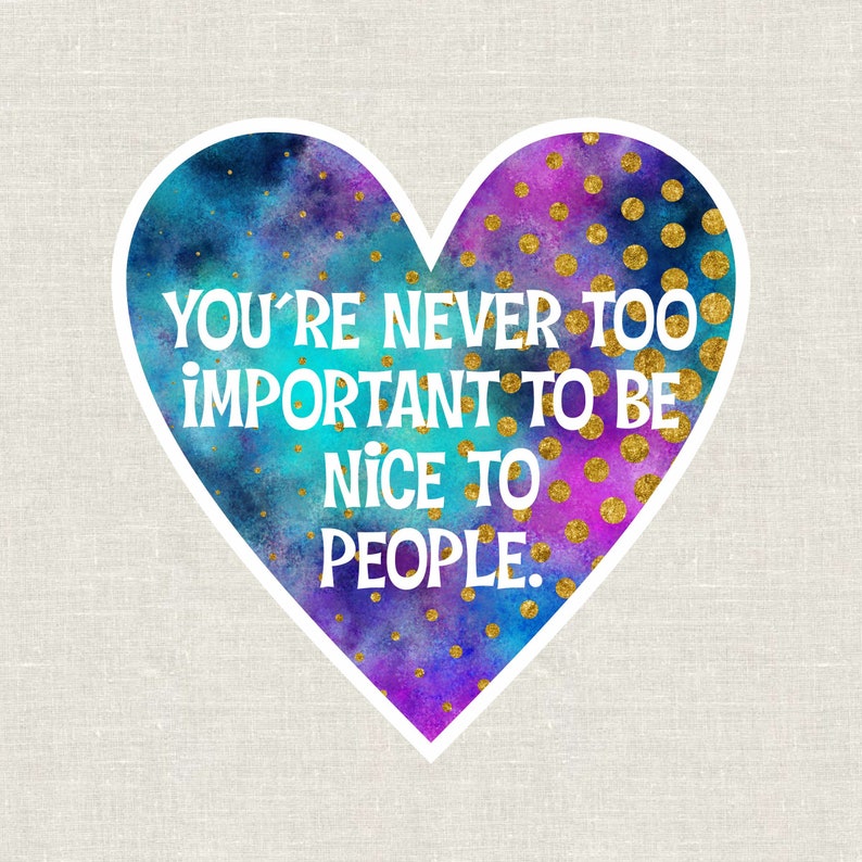 You're Never Too Important to Be Nice to People Vinyl Sticker - Etsy
