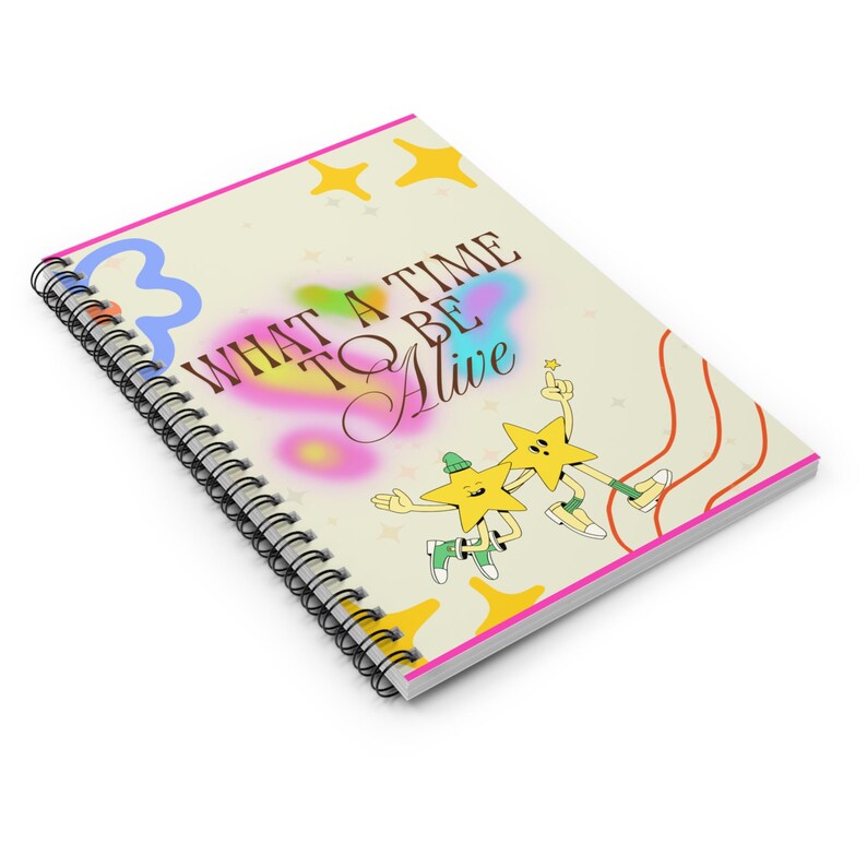 Colorful Spiral Notebook - Ruled Line, 'what a Time to Be Alive ...