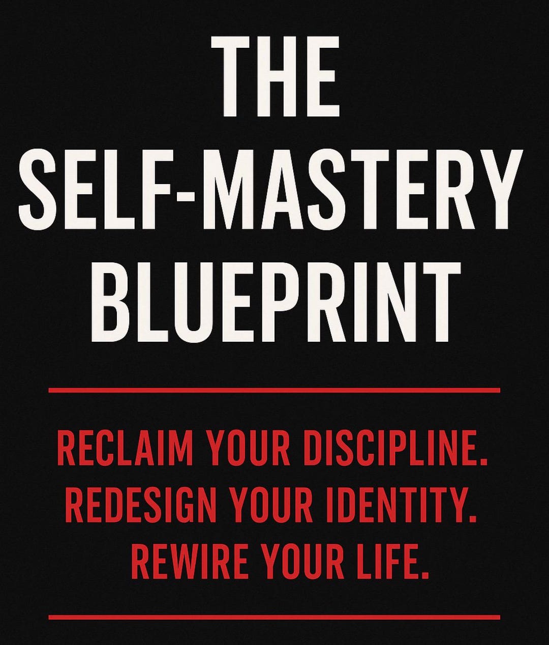 The Self-mastery Blueprint | Reclaim Your Discipline. Redesign Your ...