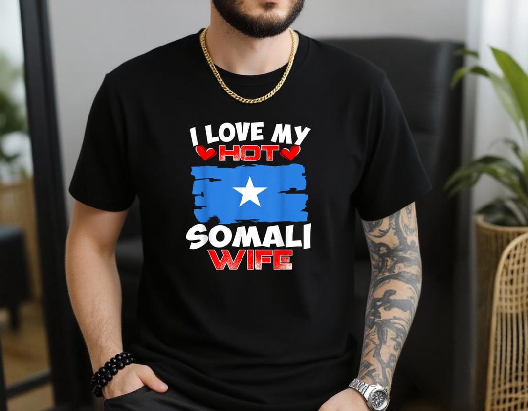 Somali Wife T Shirt, I Love My Hot Somali Wife Flag Tee, Funny Husband ...