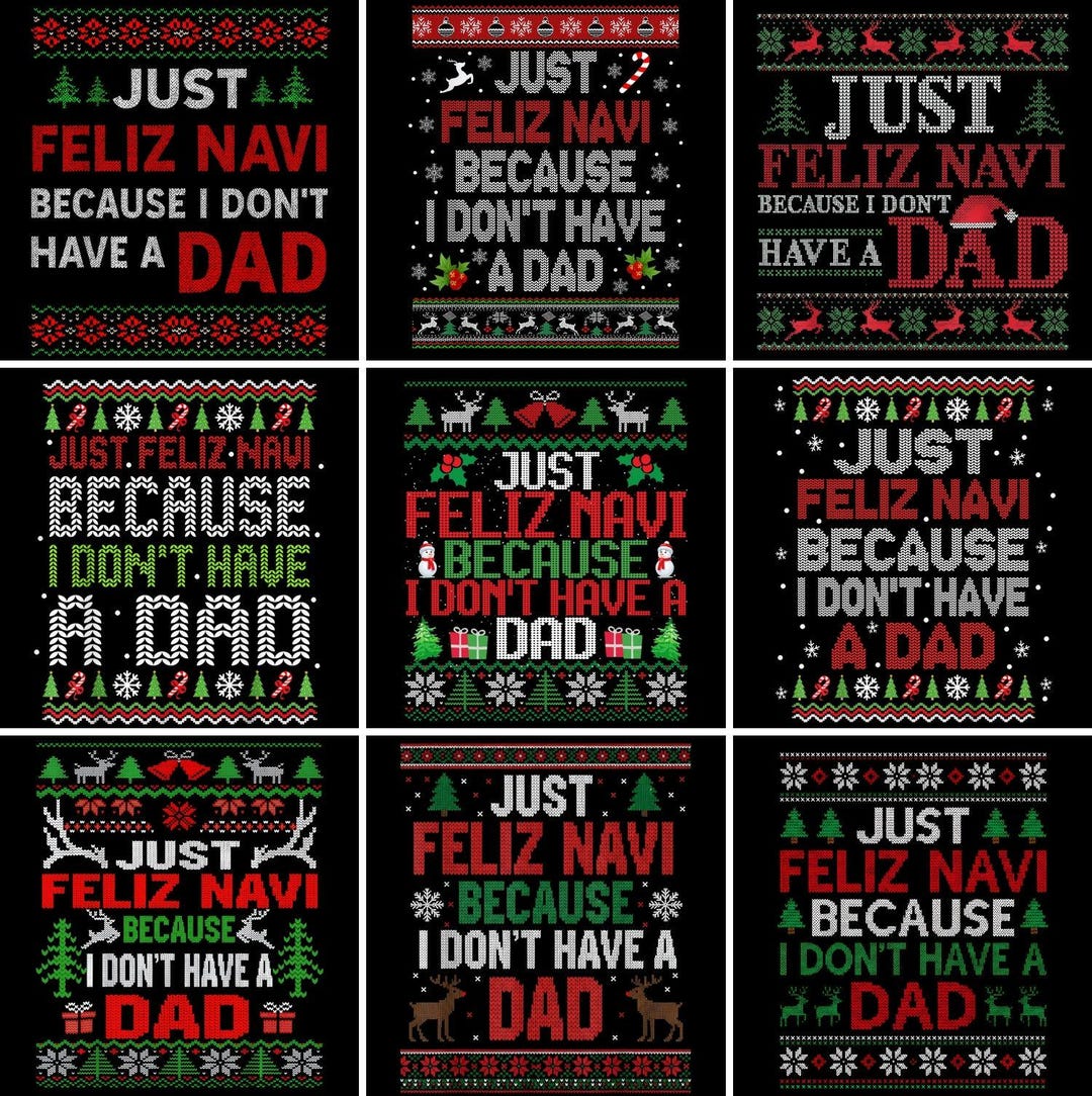 Funny Christmas PNG Bundle – “feliz Navi… Because I Don’t Have a Dad ...