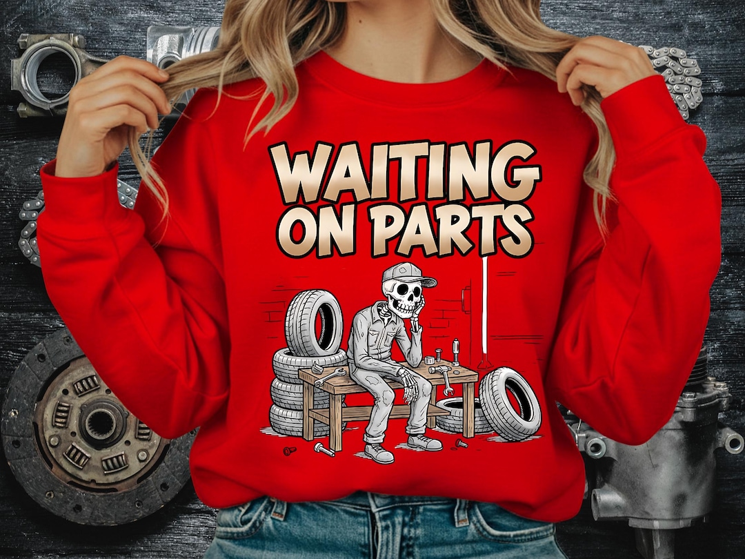 Waiting on Parts Funny Skeleton Auto Mechanic Technician Sweatshirt ...