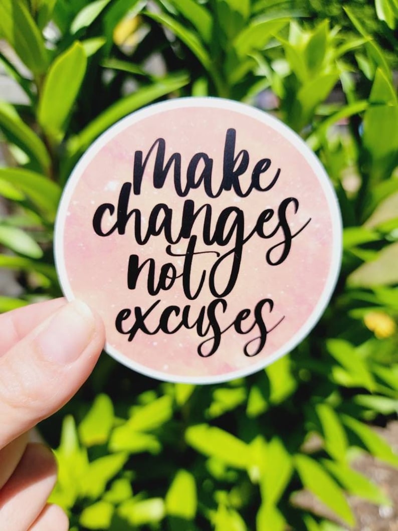 Make Changes Not Excuses Die Cut Sticker - Etsy