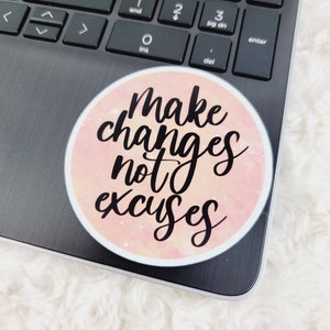 Make Changes Not Excuses Die Cut Sticker - Etsy